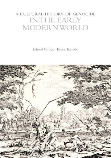 A Cultural History of Genocide in the Early Modern World: : The ...