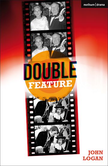 Double Feature: : Modern Plays John Logan Methuen Drama