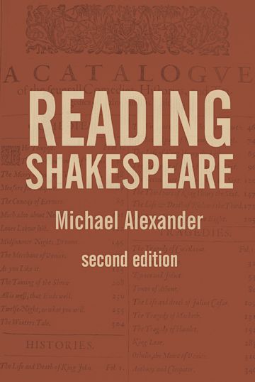 Reading Shakespeare: : Michael Alexander: The Arden Shakespeare
