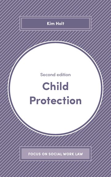 Child Protection: : Focus on Social Work Law Kim Holt Bloomsbury Academic