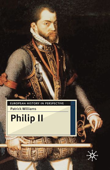 Philip II: : European History in Perspective Patrick Williams Red Globe ...