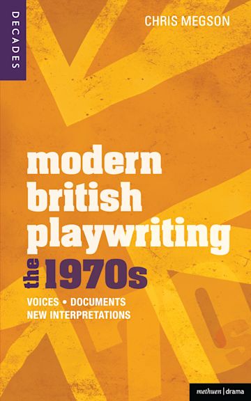 Modern British Playwriting: The 1970s: Voices, Documents, New ...