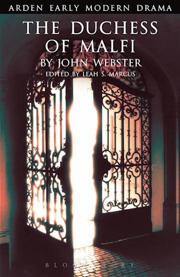 The Duchess of Malfi: : Arden Early Modern Drama John Webster The Arden ...