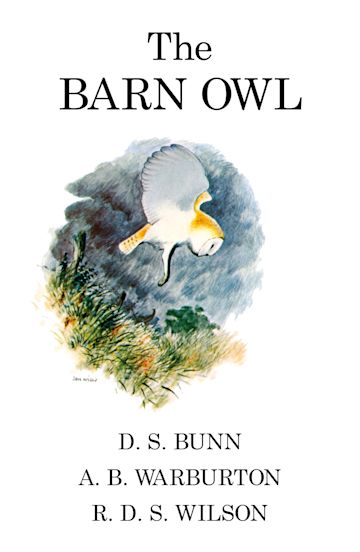 The Barn Owl: : Poyser Monographs D.S Bunn T & AD Poyser