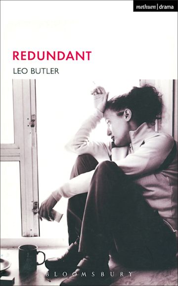 Redundant: : Modern Plays Leo Butler Methuen Drama