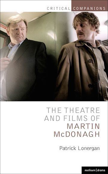 The Theatre and Films of Martin McDonagh: : Critical Companions Patrick ...