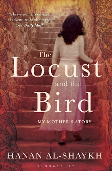 The Locust and the Bird: My Mother's Story: Hanan Al-Shaykh: Bloomsbury ...
