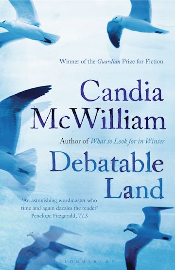 Debatable Land: : Candia McWilliam: Bloomsbury Paperbacks