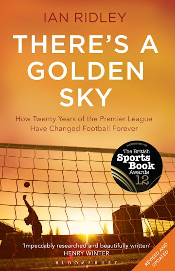 There's a Golden Sky: How Twenty Years of the Premier League Have ...