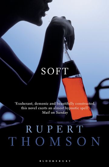 Soft: : Rupert Thomson: Bloomsbury Paperbacks
