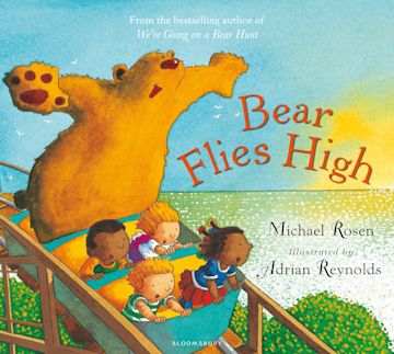 Bear Flies High: : Michael Rosen: Bloomsbury Children's Books