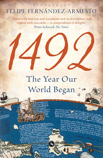 1492: The Year Our World Began: Felipe Fernandez-Armesto: Bloomsbury ...