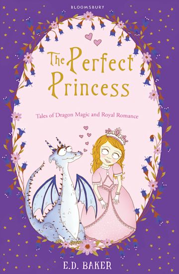 The Perfect Princess: Tales of Dragon Magic and Royal Romance: E.D ...