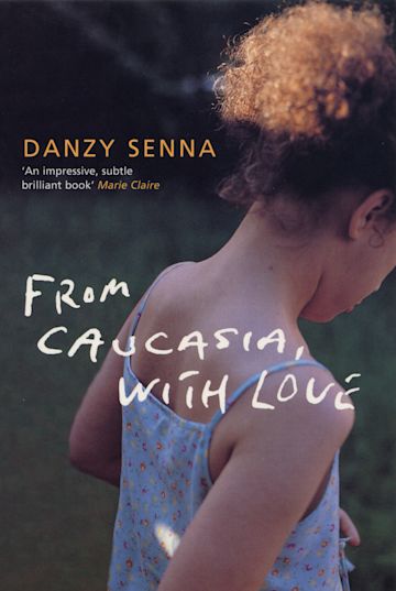 From Caucasia, with Love: : Danzy Senna: Bloomsbury Paperbacks