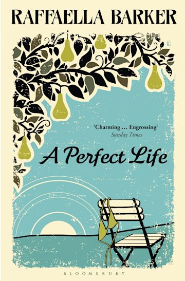 A Perfect Life: : Raffaella Barker: Bloomsbury Paperbacks