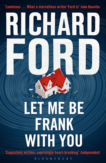 Let Me Be Frank With You: A Frank Bascombe Book: Richard Ford ...