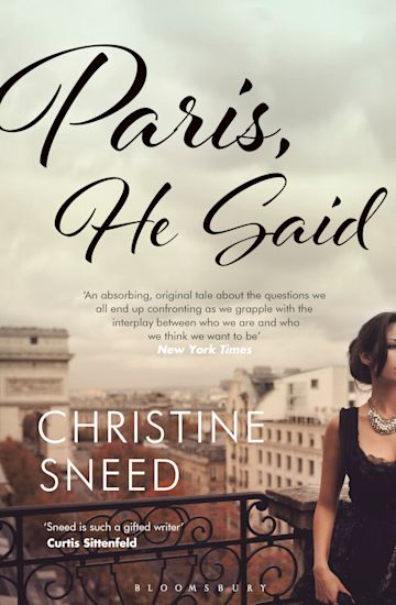 Paris, He Said: : Christine Sneed: Bloomsbury Publishing