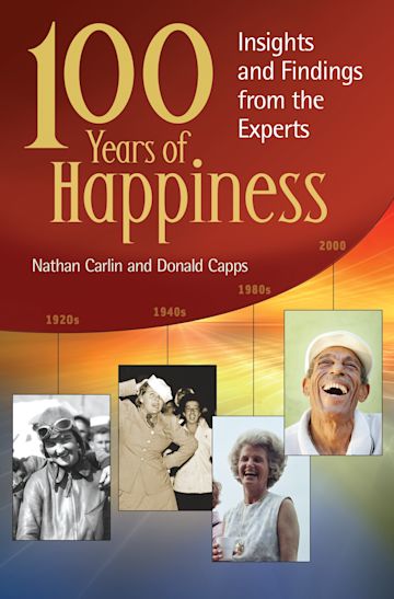 100 Years of Happiness: Insights and Findings from the Experts: Nathan ...
