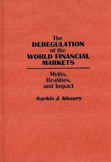 The Deregulation of the World Financial Markets: Myths, Realities, and ...