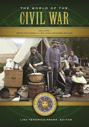 The World of the Civil War: A Daily Life Encyclopedia [2 volumes ...