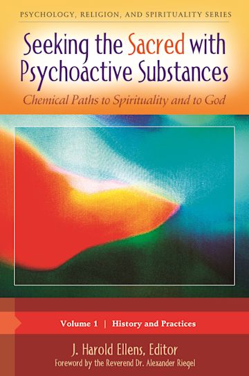 Seeking the Sacred with Psychoactive Substances [2 volumes]: Chemical ...