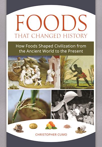 Foods That Changed History: How Foods Shaped Civilization from the ...