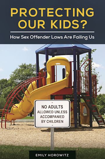 Protecting Our Kids?: How Sex Offender Laws Are Failing Us: Emily ...
