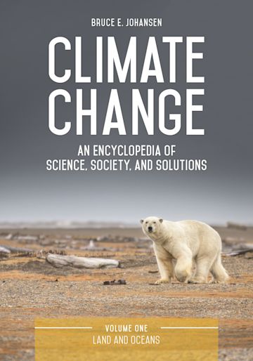 Climate Change [3 volumes]: An Encyclopedia of Science, Society, and Solutions [3 volumes ...