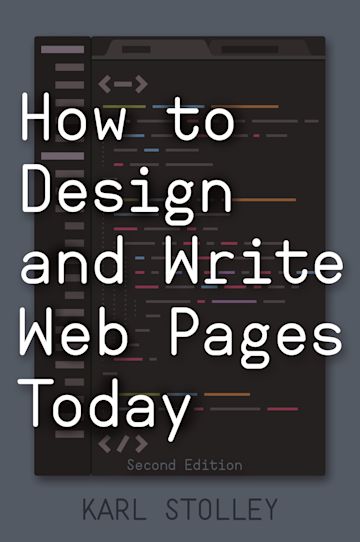 How to Design and Write Web Pages Today: : Karl Stolley: Greenwood
