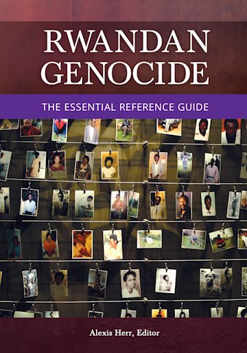 Rwandan Genocide: The Essential Reference Guide: Alexis Herr: ABC-CLIO