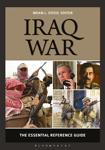 Iraq War: The Essential Reference Guide: Brian L. Steed: ABC-CLIO