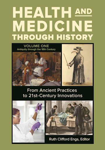 Health and Medicine through History [3 volumes]: From Ancient Practices ...