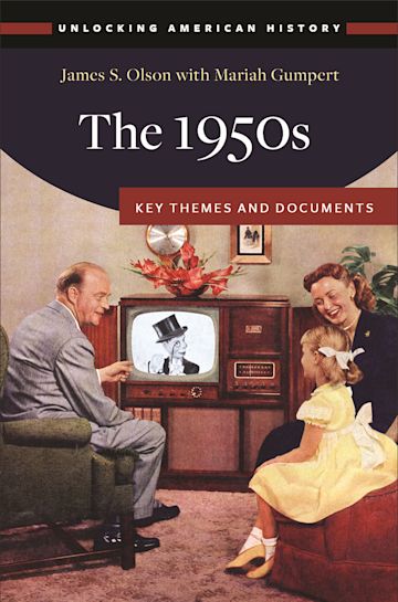 The 1950s: Key Themes and Documents: Unlocking American History James S ...