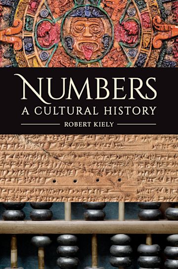 Numbers: A Cultural History: Robert Kiely: ABC-CLIO