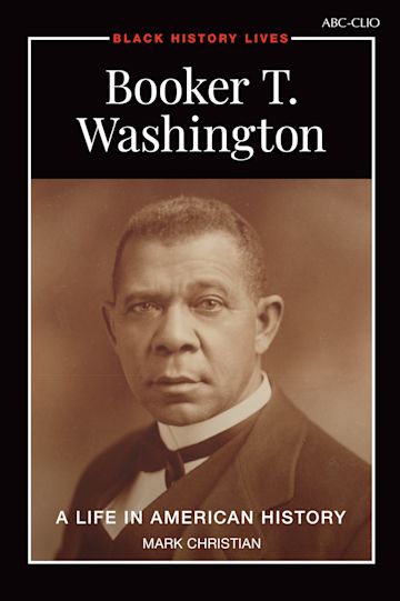 Booker T. Washington: A Life in American History: Black History Lives ...