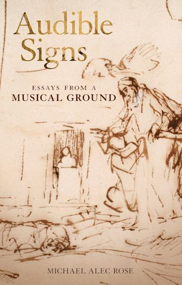 Audible Signs: Essays from a Musical Ground: Michael Alec Rose: Continuum