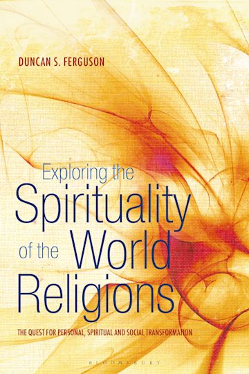 Exploring the Spirituality of the World Religions: The Quest for ...