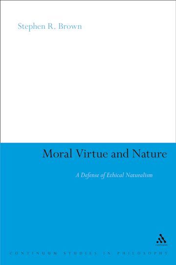 Moral Virtue and Nature: A Defense of Ethical Naturalism: Continuum ...