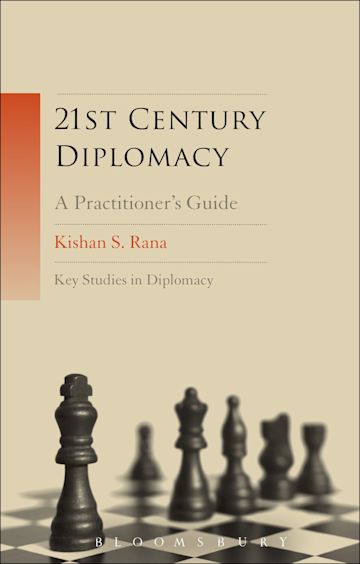 21st-Century Diplomacy: A Practitioner's Guide: Key Studies in Diplomacy Kishan S. Rana Continuum