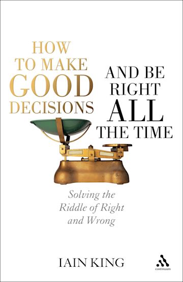 How to Make Good Decisions and Be Right All the Time: Solving the ...