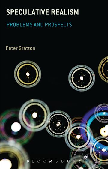 Speculative Realism: Problems and Prospects: Peter Gratton: Bloomsbury ...