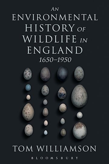 An Environmental History of Wildlife in England 1650 - 1950: : Tom ...