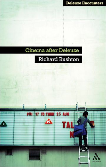 Cinema After Deleuze: : Deleuze and Guattari Encounters Richard Rushton ...