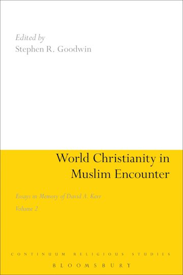 World Christianity in Muslim Encounter: Essays in Memory of David A ...