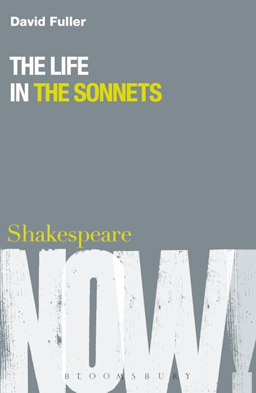 The Life in the Sonnets: : Shakespeare Now! David Fuller Continuum
