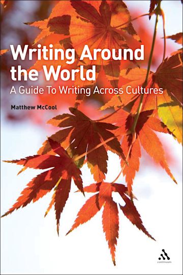 Writing Around the World: A Guide To Writing Across Cultures: Matthew ...