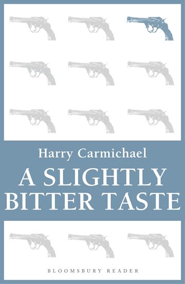 A Slightly Bitter Taste: : Harry Carmichael: Bloomsbury Reader