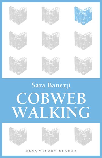 Cobweb Walking: : Sara Banerji: Bloomsbury Reader