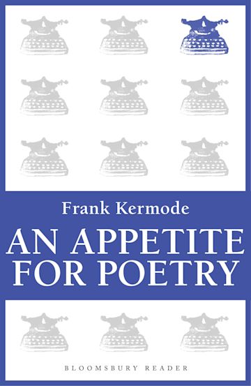 An Appetite for Poetry: : Frank Kermode: Bloomsbury Reader