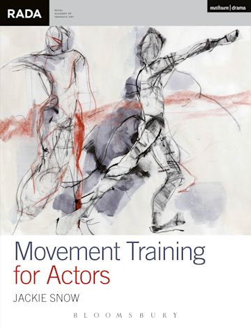 Movement Training for Actors: : RADA Guides Jackie Snow Methuen Drama